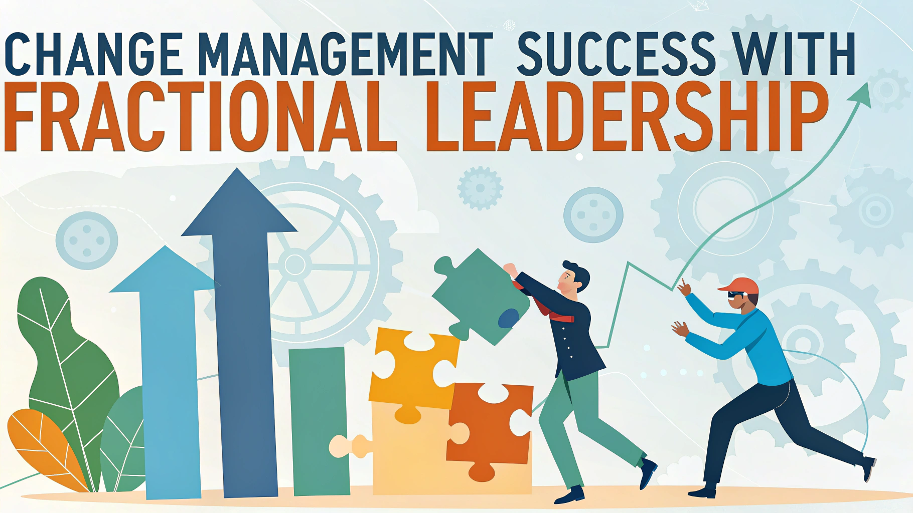 Change Management Success with Fractional Leadership ... Change Management Success with Fractional Leadership ...